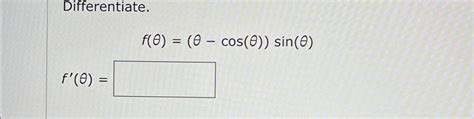Solved Differentiatefθθ Cosθsinθfθ