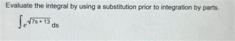 solved evaluate the integral by using a substitution prior