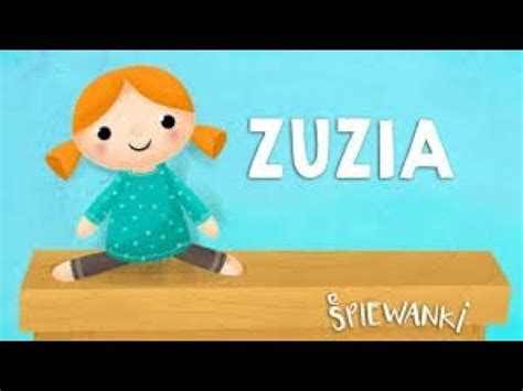 ZUZIA LALKA NIEDUŻA Piosenki Dla Dzieci YouTube