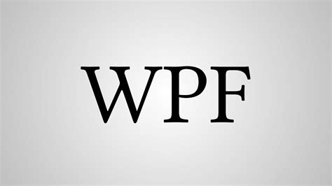 What Does Wpf Stand For Youtube