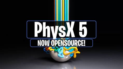 Nvidia Realtime PhysX 5 Now Opensource For All YouTube
