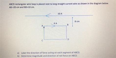 solved abcd rectangular wire loop is placed next to long