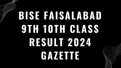 Bise Faisalabad Board 9th 10th Class Result 2024 Gazette