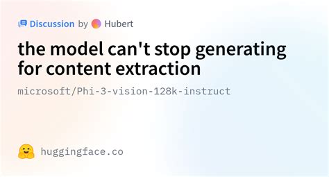 Microsoft Phi 3 Vision 128k Instruct The Model Can T Stop Generating For Content Extraction