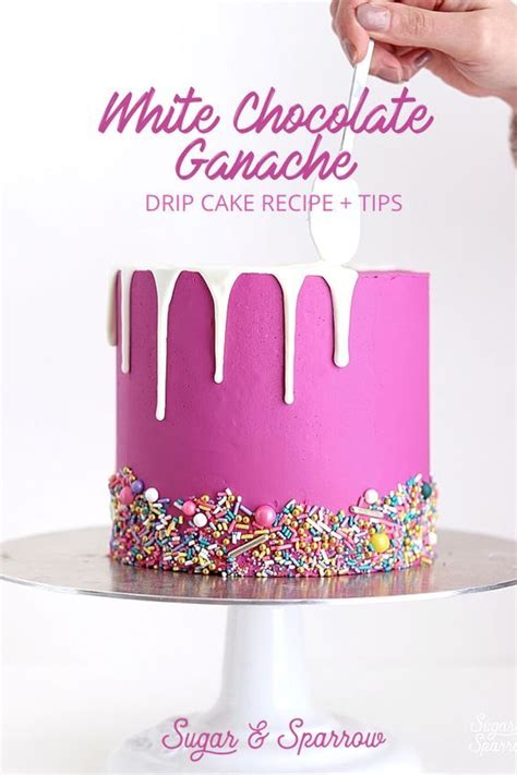 White Chocolate Ganache Drip Cake Recipe Tips Sugar And Sparrow