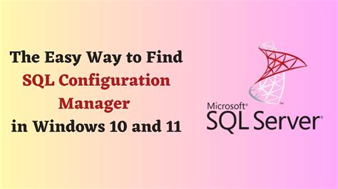 The Easy Way To Find Sql Configuration Manager In Windows 10 And 11