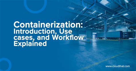 containerization introduction use cases and workflow explained