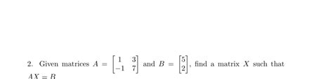 Solved Given Matrices A 13 17 ﻿and B 52 ﻿find A Matrix