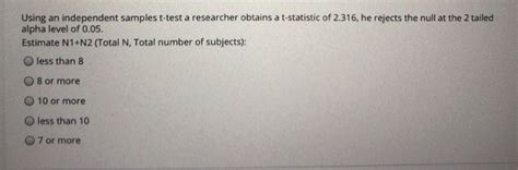 Solved Using An Independent Samples T Test A Researcher