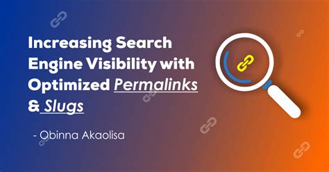 Increasing Search Engine Visibility With Optimized Permalinks And Slugs