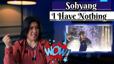 Sohyang 소향 I Have Nothing Reaction Sohyang Youtube