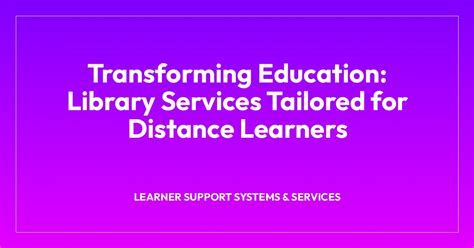 Transforming Education Library Services Tailored For Distance Learners Distance Learning