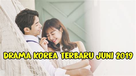 6 DRAMA KOREA JUNI 2019 TERBARU WAJIB NONTON - YouTube