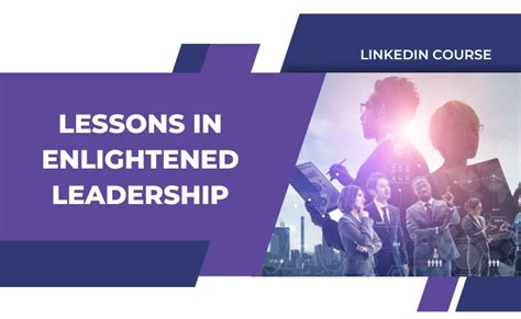 Lessons In Enlightened Leadership