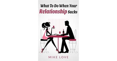 What To Do When Your Relationship Sucks By Mike Love