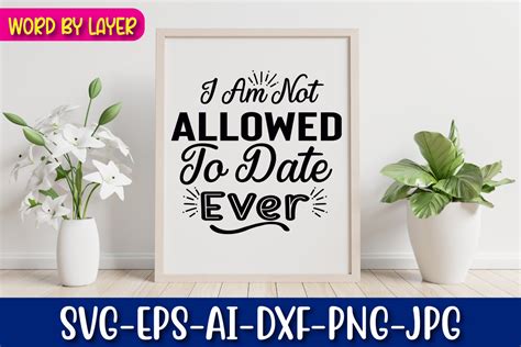 i am not allowed to date ever svg graphic by sweet design · creative