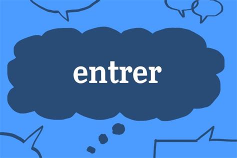 French Word Of The Week Entrer Collins Dictionary Language Blog