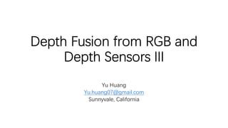 Depth Fusion From RGB And Depth Sensors III PPT