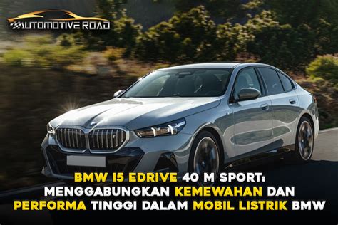 Mengulas Bmw I5 Edrive 40 M Sport Mobil Listrik Dari Bmw