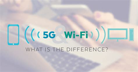 5G And Wi Fi What Is The Difference The Future Of Connecting