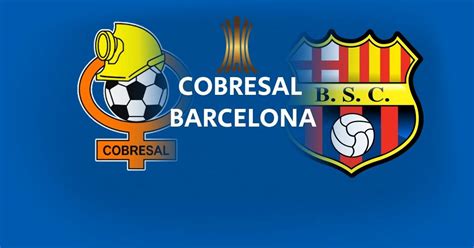 Barcelona Vs Cobresal Por La Copa Libertadores A Qué Hora Arranca Y