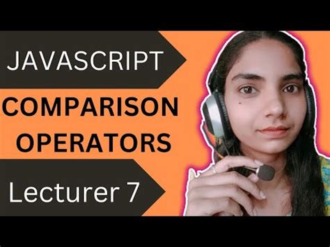 Javascript Javascript Comparison Operators Lecture 7 YouTube