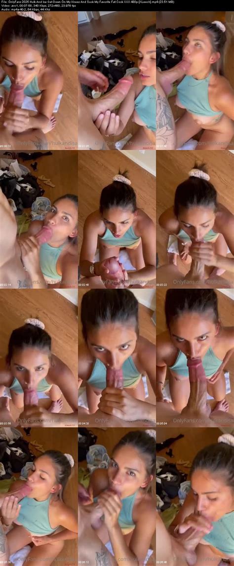 OnlyFans 2025 Hulk And Isa Get Down On My Knees And Suck My Favorite Fat Cock XXX 480p XLeech