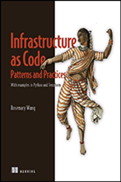 Infrastructure As Code Patterns And Practices With Examples In Python And Terraform Book