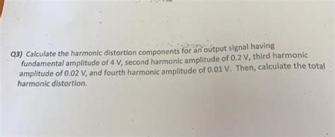 Solved Q Calculate The Harmonic Distortion Components For Chegg