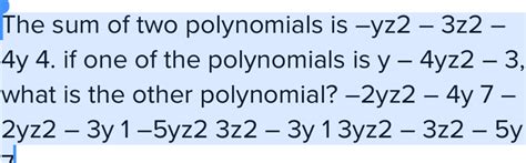 solved the sum of two polynomials is yz2 3z2 4y 4 if one of the
