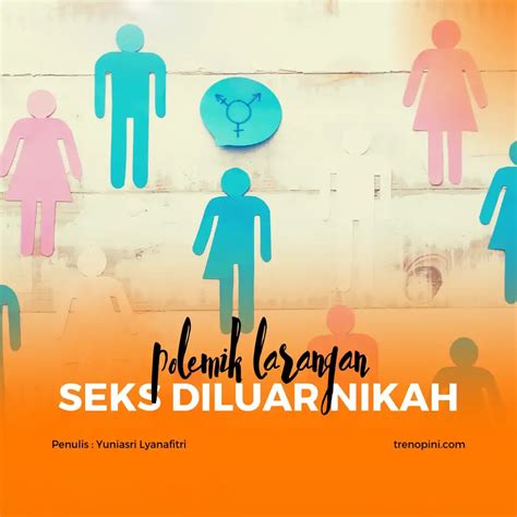 Polemik Larangan Seks Di Luar Nikah Tren Opini