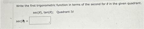 solved write the first trigonometric function in terms of