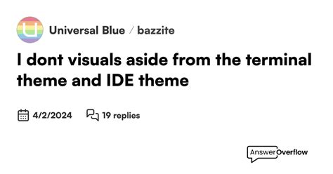 I Dont Visuals Aside From The Terminal Theme And Ide Theme Universal