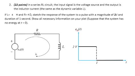 solved 2 22 points in a series rl circuit the input