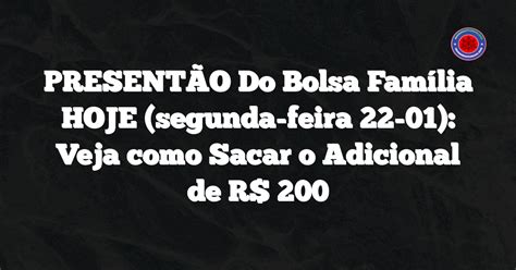 PRESENTÃO Do Bolsa Família HOJE segunda feira Veja como Sacar