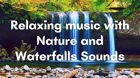 Relaxing Music With Nature Sounds Waterfall Chill Music Nature