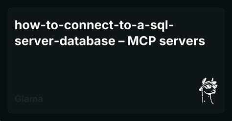 How To Connect To A Sql Server Database Mcp Servers Glama