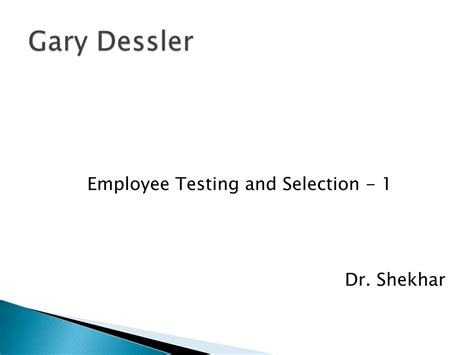 Session6 Gary Dessler Ch06 Testing And Selection 1 PPTX