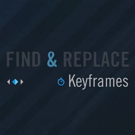 find and replace keyframes
