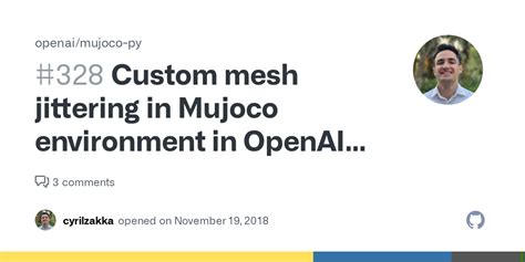Custom Mesh Jittering In Mujoco Environment In Openai Gym Issue