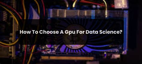 How To Choose A Gpu For Data Science Divided We Will Fall