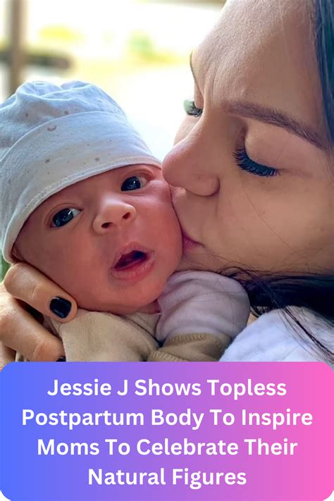 Jessie J Shows Topless Postpartum Body To Inspire Moms To Celebrate