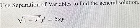 Solved Use Separation Of Variables To Find The General