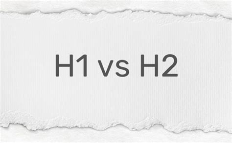 H1 Vs H2 The Differences How To Choose The Right Heading Tag
