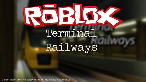 Terminal Railways ROBLOX YouTube