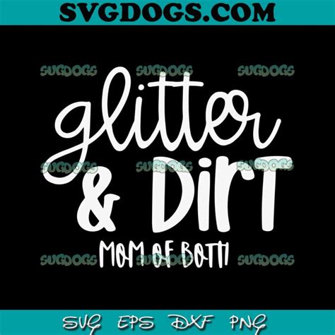 Glitter And Dirt Mom Of Both Svg