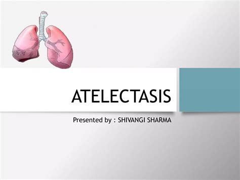 Atelectasis A Respiratory Disorder Pptx