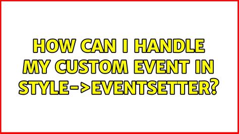 How Can I Handle My Custom Event In Style ＞eventsetter Youtube