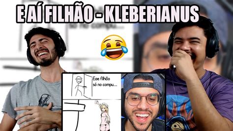React E AÍ FilhÃo Kleberianus Youtube