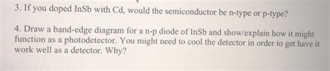 3 if you doped insb with cd would the semiconductor